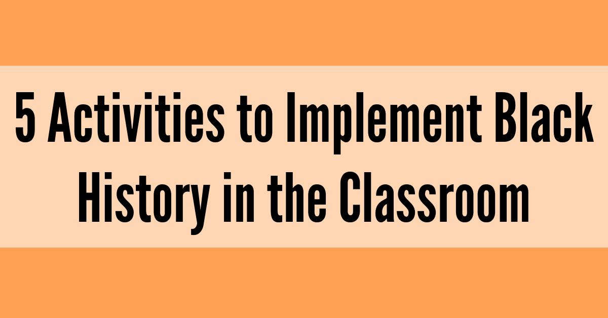 5 Activities to Implement Black History in the Classroom - The Literacy ...